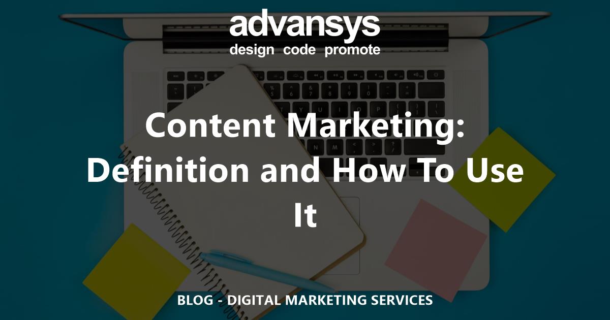 Content Marketing: Definition and How To Use It | Advansys