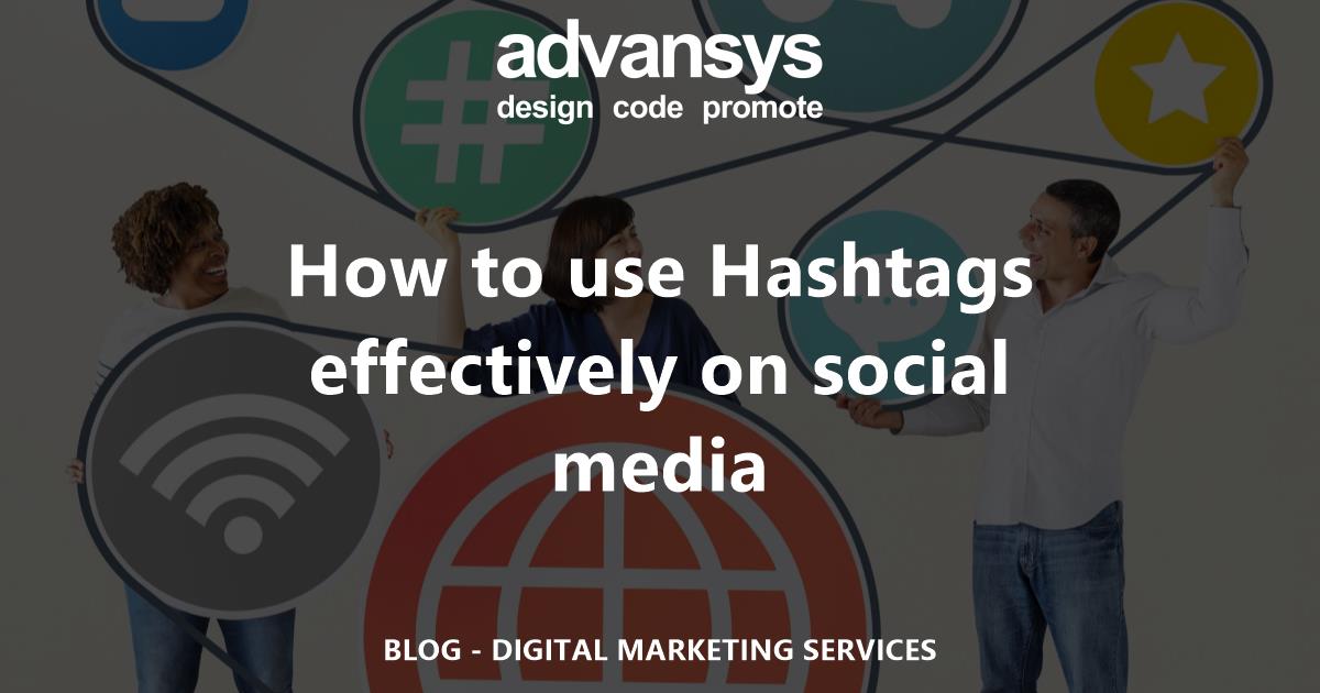 How to use Hashtags effectively on social media | Advansys